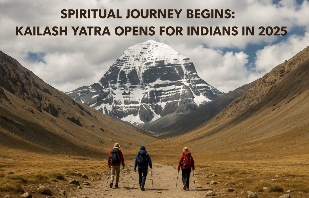 Kailash Mansarovar Yatra 2025 Opens for Indians - Visits Kailash